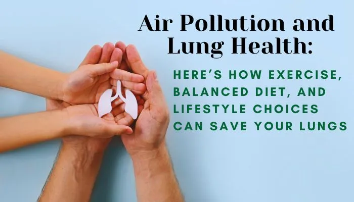Save your lungs: : Exercise, eat well, and choose healthy habits